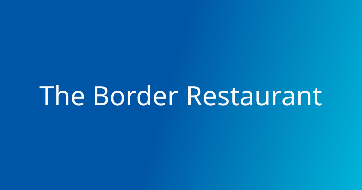 Order Authentic Mexican Online | The Border Restaurant - Pickup or ...